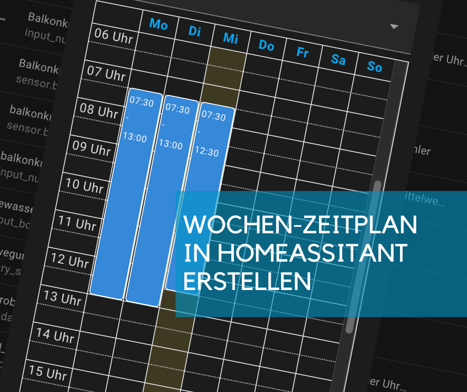 einfach Wochenzeitplan in HomeAssistant erstellen - so gehts